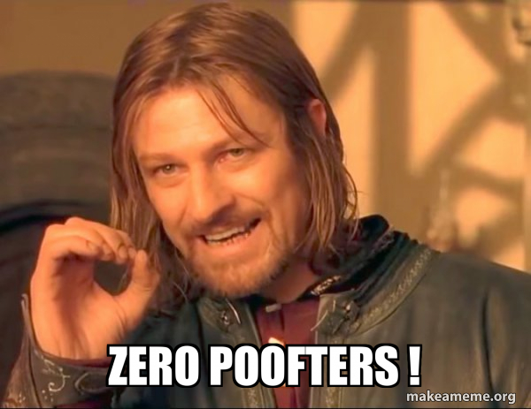 Zero poofters ! - One Does Not Simply Meme Generator
