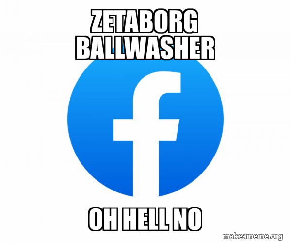zetaborg ballwasher oh hell no - Facebook Meme Generator