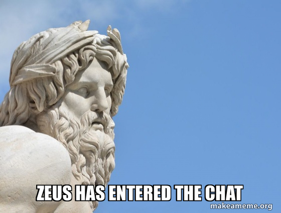 zeus has entered the chat Meme Generator