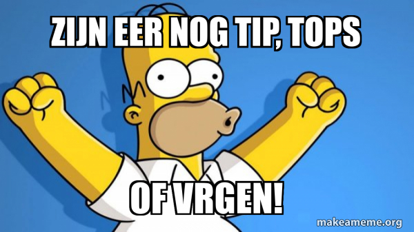 zijn eer nog tip, tops of vrgen! - Happy Homer Meme Generator