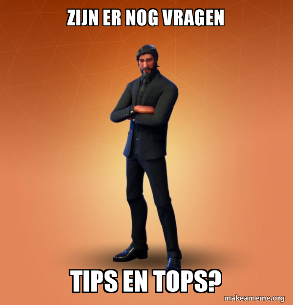 zijn er nog vragen tips en tops? - Fortnite The Reaper Meme Generator