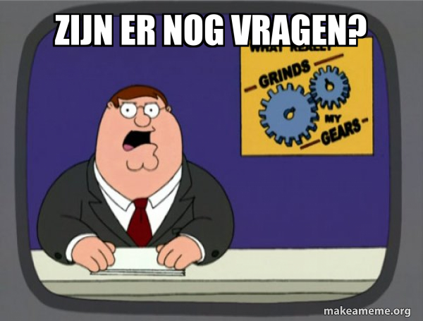 zijn er nog vragen? - What Grinds My Gears (Family Guy) Meme Generator
