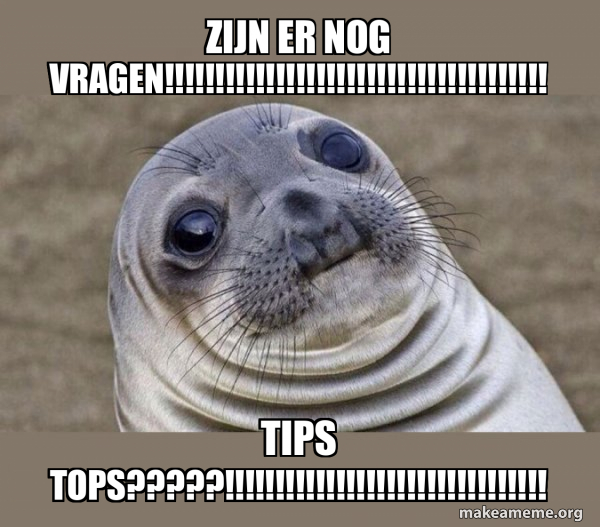 zijn er nog vragen!!!!!!!!!!!!!!!!!!!!!!!!!!!!!!!!!!!!!! tips tops