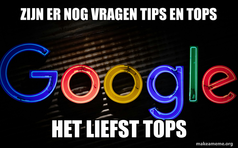 zijn er nog vragen tips en tops het liefst tops Meme Generator