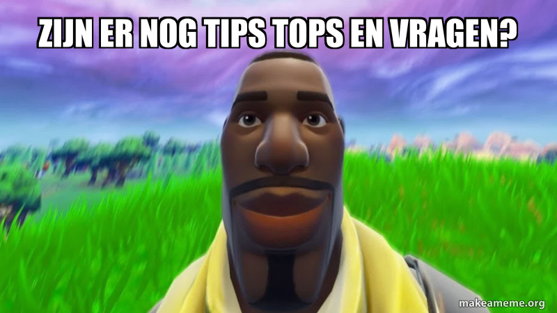 Zijn er nog tips tops en vragen? Meme Generator