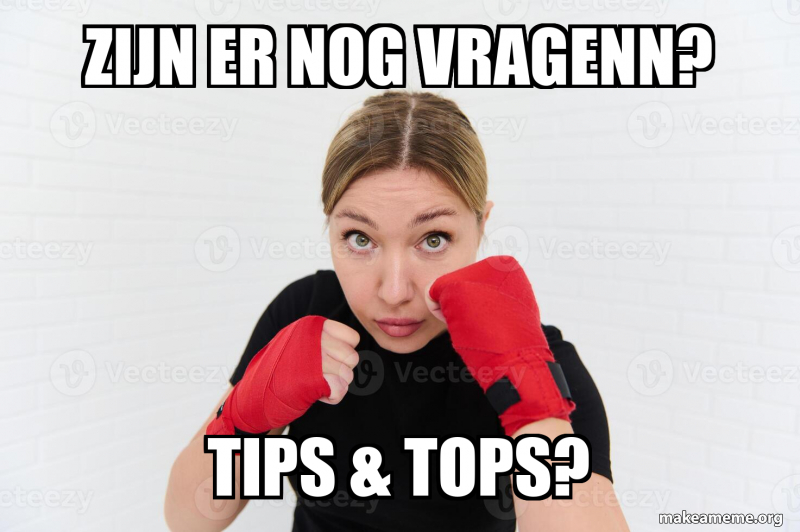 zijn er nog vragenn? Tips & tops? Meme Generator