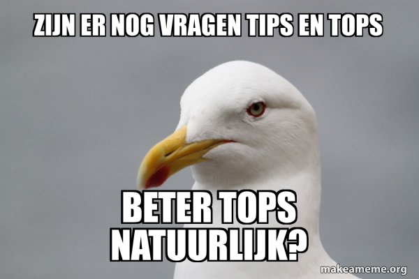 zijn er nog vragen tips en tops beter tops natuurlijk? - Stuff That ...