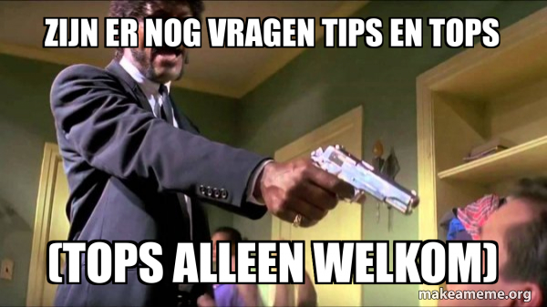 zijn er nog vragen tips en tops (tops alleen welkom) - Samuel L ...