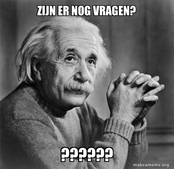 zijn er nog vragen? ?????? - Serious Albert Einstein Meme Generator