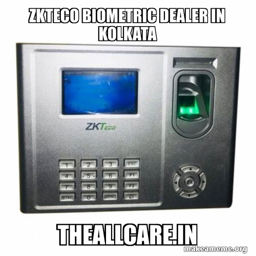 Zkteco biometric dealer in Kolkata theallcare.in Meme Generator