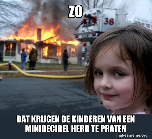 zo dat krijgen de kinderen van een minidecibel herd te praten ...