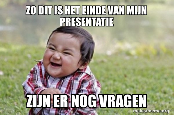 zo dit is het einde van mijn presentatie zijn er nog vragen - Evil ...