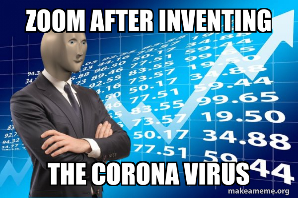 Zoom after inventing the corona virus - Stonks Only Go Up Meme Generator