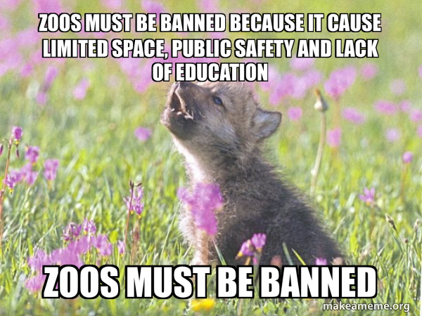Zoos must be banned because it cause limited space, Public safety and ...