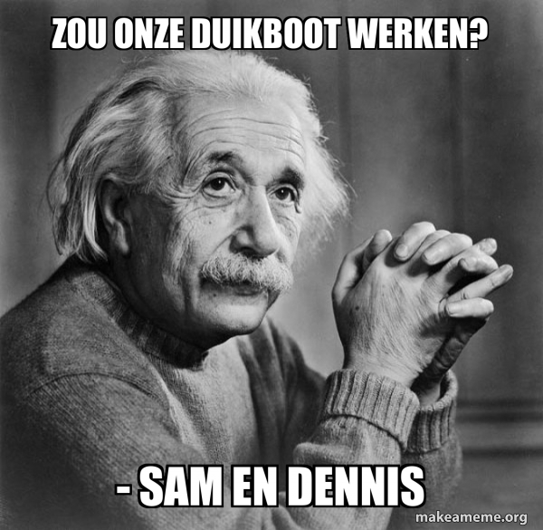 zou onze duikboot werken? - Sam en Dennis - Serious Albert Einstein ...