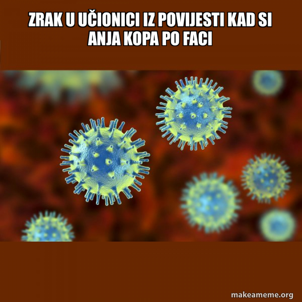 Zrak u učionici iz povijesti kad si anja kopa po faci - Coronavirus ...