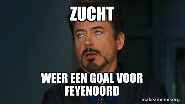 Zucht Weer een goal voor Feyenoord - Tony Stark Eye Roll Meme Generator