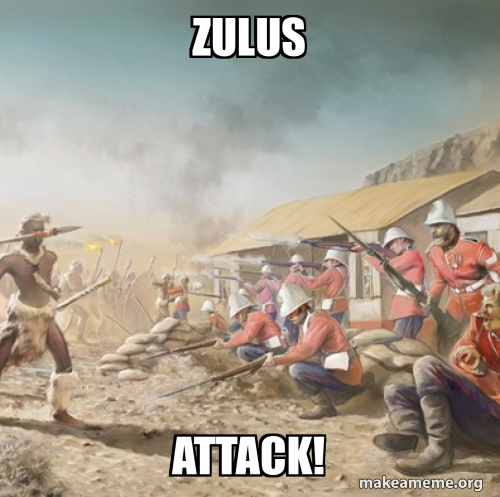 zulus attack! Meme Generator