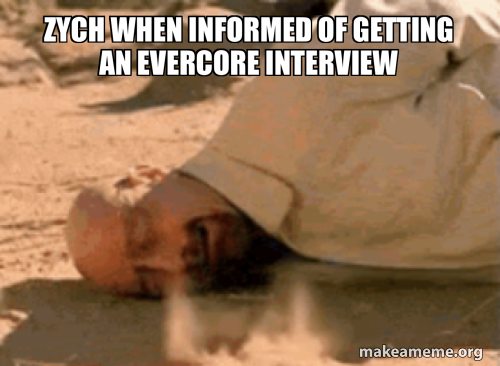ZYch when informed of getting an evercore interview Meme Generator